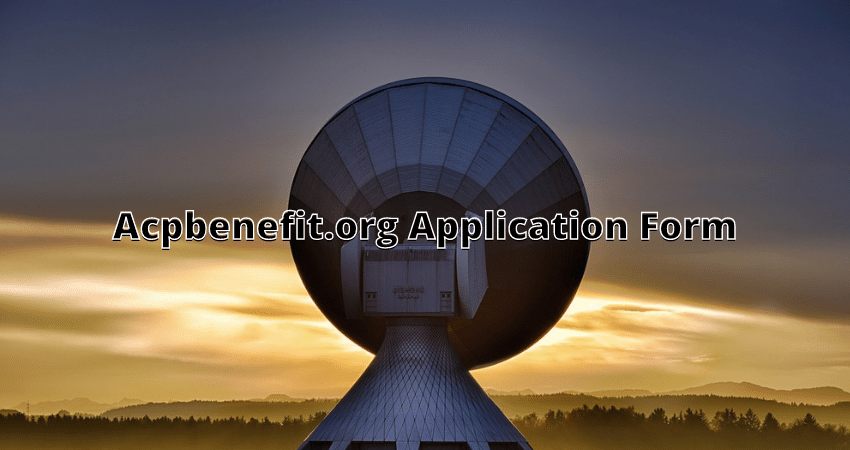 Acpbenefit.org Application Form: How to Apply ⏬